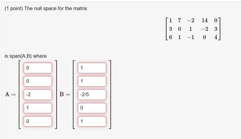 Solved (1 point) The null space for the matrix | Chegg.com