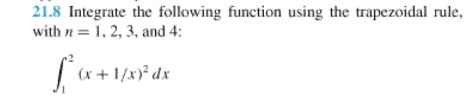 Solved 21.8 Integrate the following function using the | Chegg.com