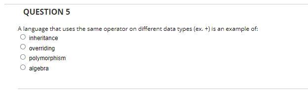 Solved QUESTION 5 A language that uses the same operator on | Chegg.com