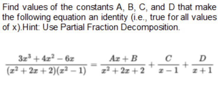Solved Find values of the constants A,B,C, and D that make | Chegg.com Solved Find values of the constants A,B,C, and D that make | Chegg.com