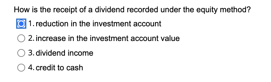 Solved How is the receipt of a dividend recorded under the | Chegg.com