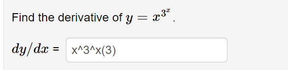 Solved Find the derivative of y=x3x.dydx= | Chegg.com