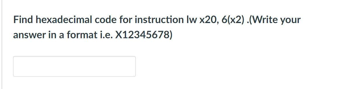 Solved Find hexadecimal code for instruction lw x20, | Chegg.com