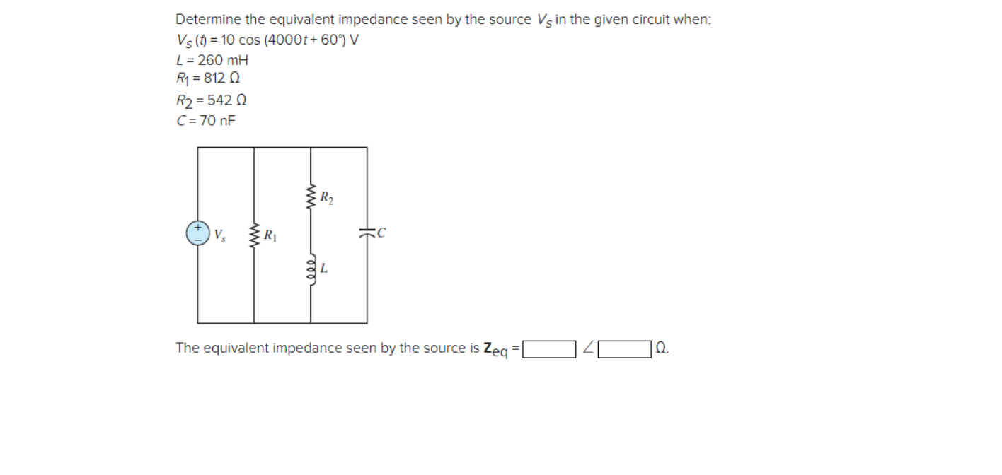 Solved Determine The Equivalent Impedance Seen By The Source 