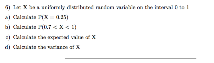 Solved 6) Let X be a uniformly distributed random variable | Chegg.com