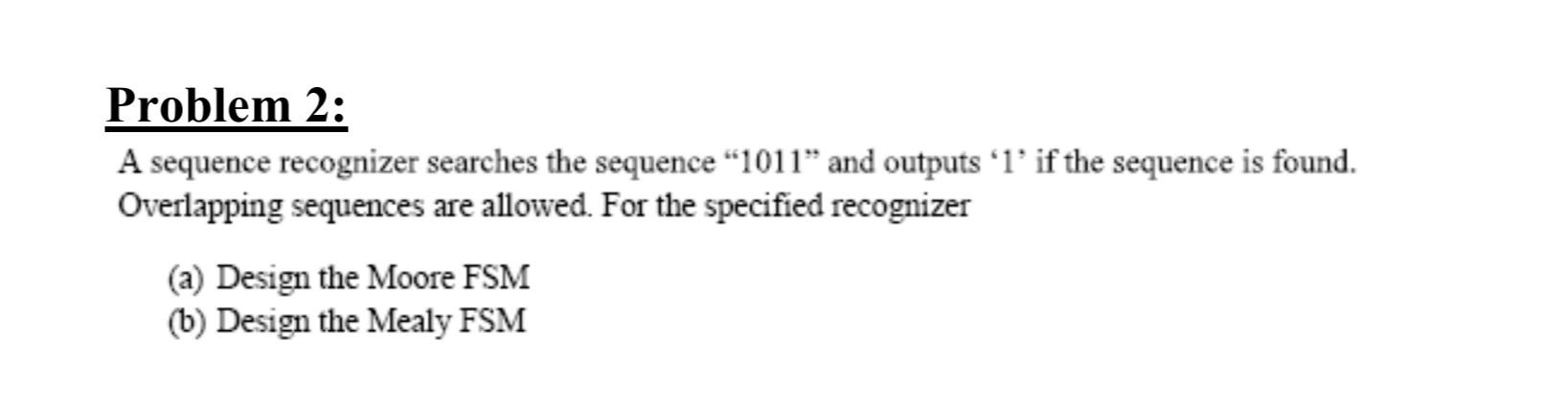 Solved Problem 2: A sequence recognizer searches the | Chegg.com