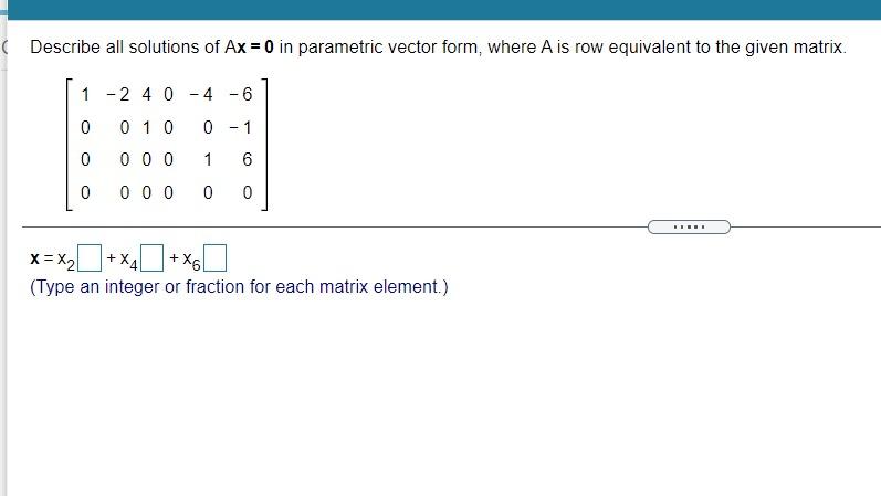Solved (Describe all solutions of Ax = 0 in parametric | Chegg.com