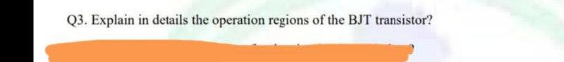 Solved Q3. Explain in details the operation regions of the | Chegg.com