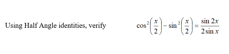 Solved X Using Half Angle identities, verify COS sin = sin | Chegg.com