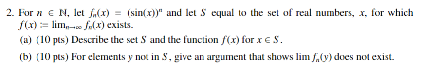 Solved 2. For n ∈ N, let fn(x) =(sin(x))n and let S equal to | Chegg.com