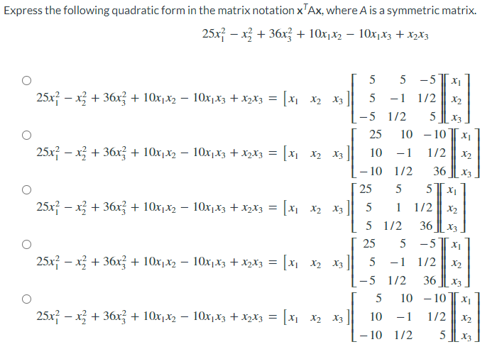 Solved Express the following quadratic form in the matrix | Chegg.com