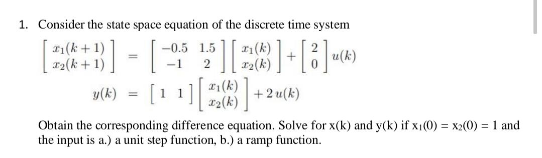 Solved 1. Consider the state space equation of the discrete | Chegg.com