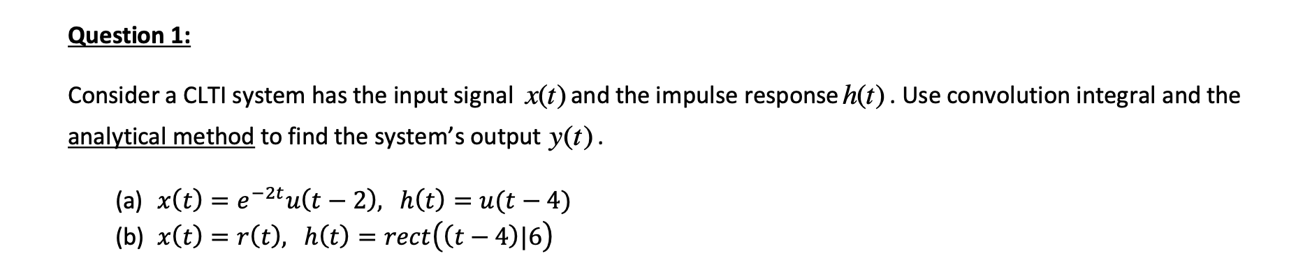 Solved Question 1: Consider a CLTI system has the input | Chegg.com