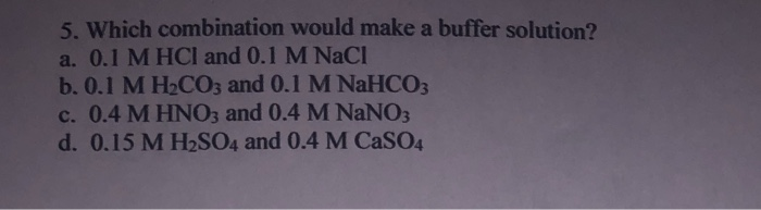 Solved 5 Which Combination Would Make A Buffer Solution A