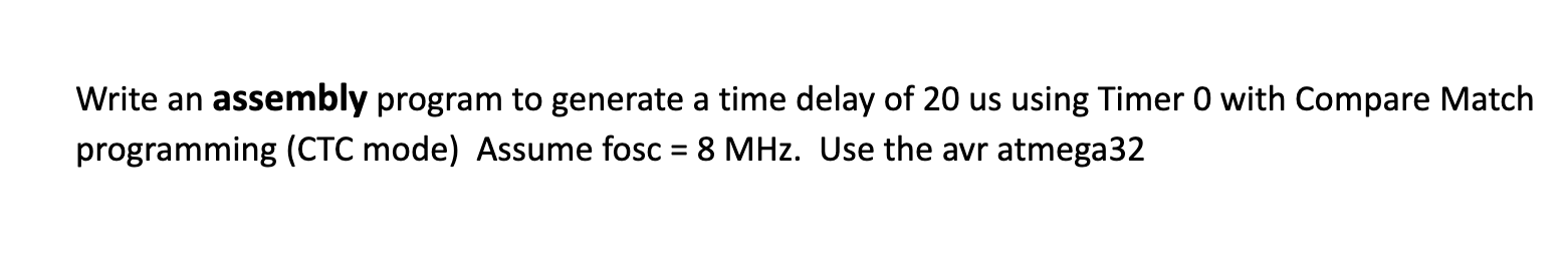 Solved Write an assembly program to generate a time delay of | Chegg.com