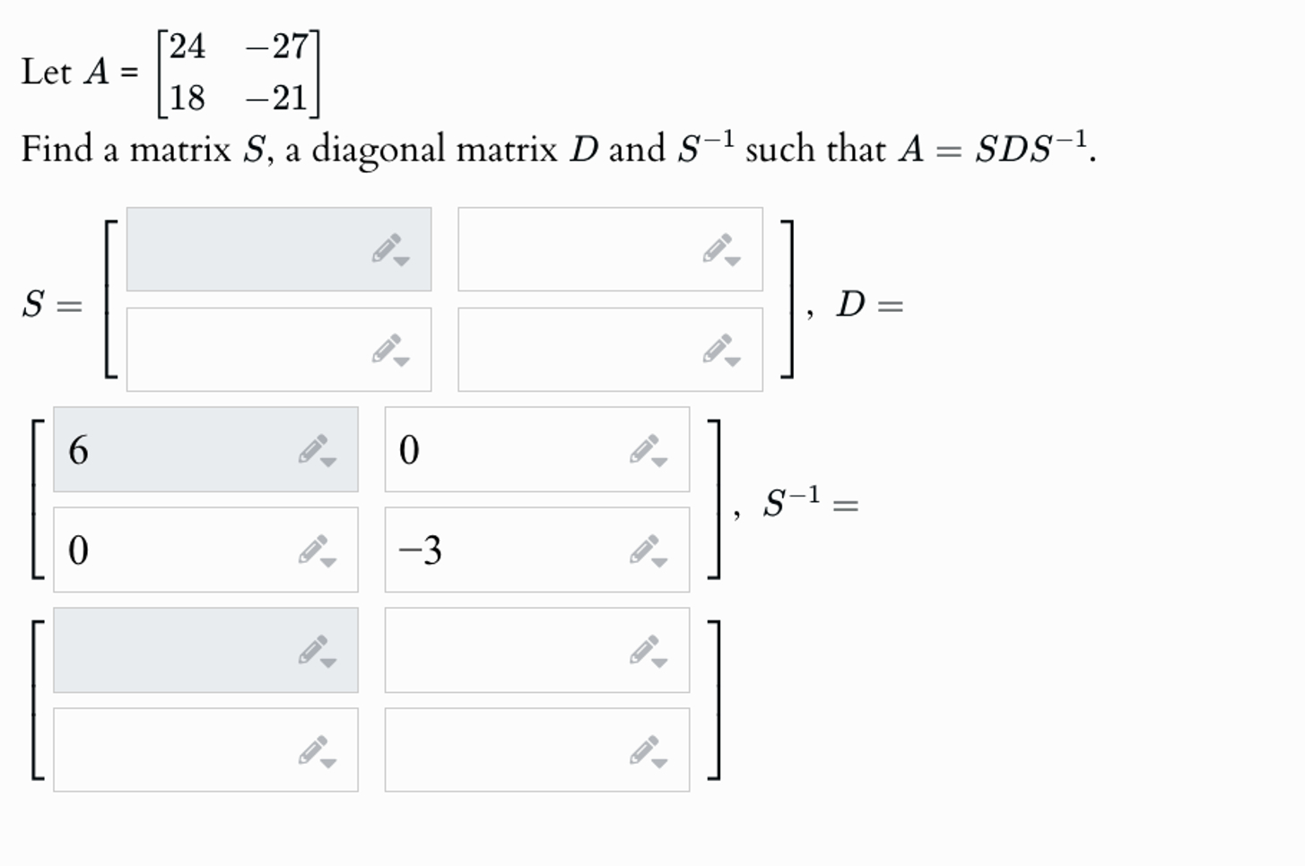 Solved by an EXPERT Let A=[[24,-27],[18,-21]]Find a matrix S, ﻿a diagonal | Chegg.com