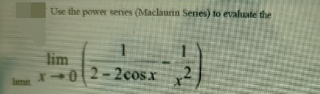 Solved Use the power series (Maclaurin Series) to evaluate | Chegg.com