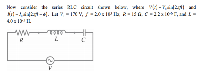 Solved Now consider the series RLC circuit shown below, | Chegg.com