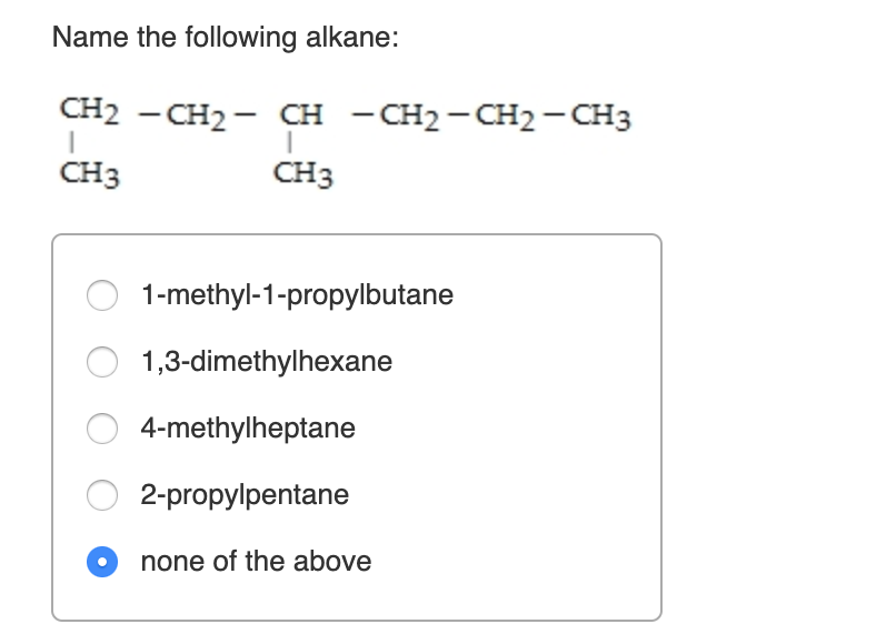 Solved Name the following alkane: CH2 - CH2– CH – CH2 - CH2 | Chegg.com