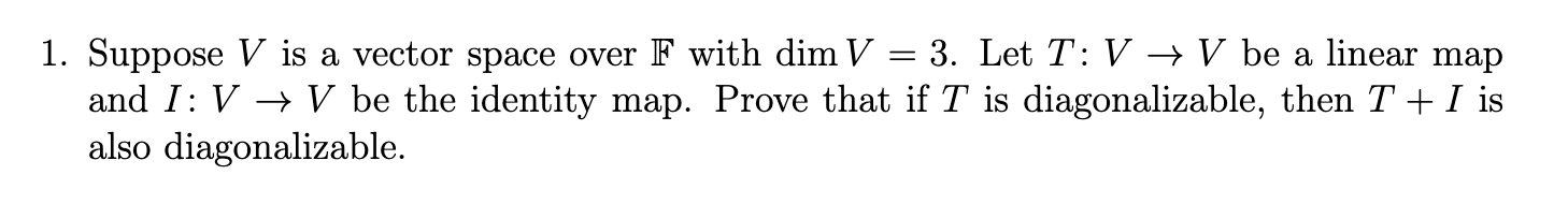 Solved 1. Suppose V is a vector space over F with dimV=3. | Chegg.com
