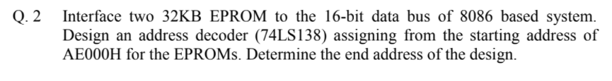 Q. 2 Interface two 32KB EPROM to the 16-bit data bus | Chegg.com