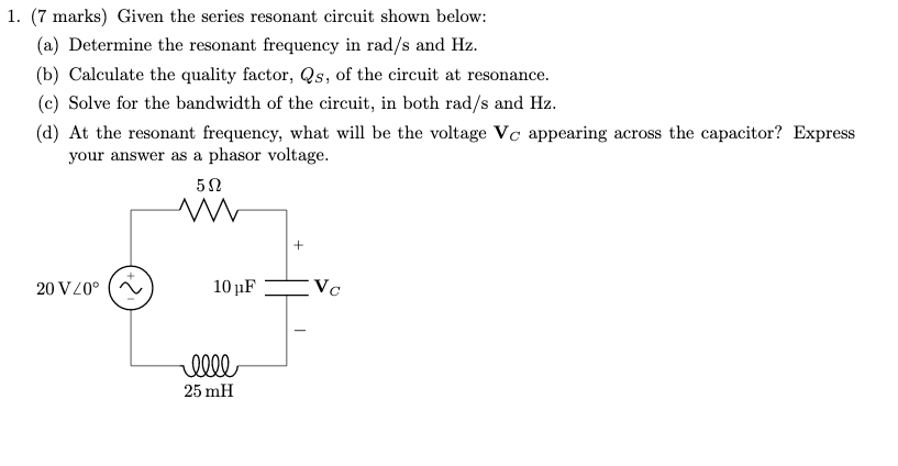 Solved 1. (7 marks) Given the series resonant circuit shown | Chegg.com