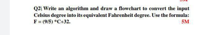 Solved Q2| Write an algorithm and draw a flowchart to | Chegg.com