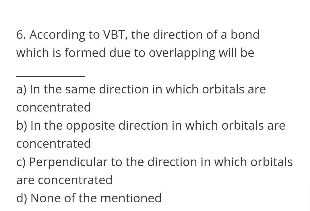 Solved 6. According to VBT, the direction of a bond which is | Chegg.com
