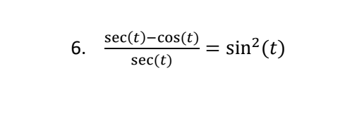 Solved 6. sec(t)sec(t)−cos(t)=sin2(t) | Chegg.com