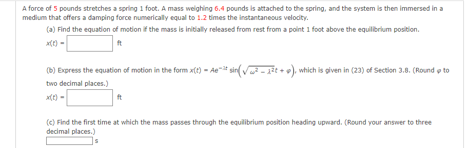 Solved orce of 5 pounds stretches a spring 1 foot. A mass | Chegg.com