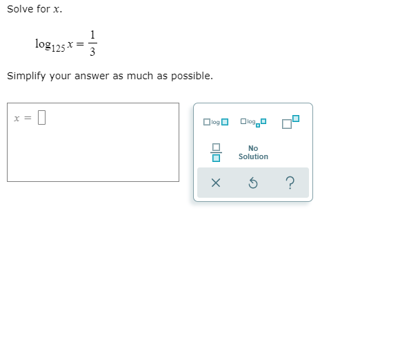 Solved Solve for x. log125 x = Simplify your answer as much | Chegg.com