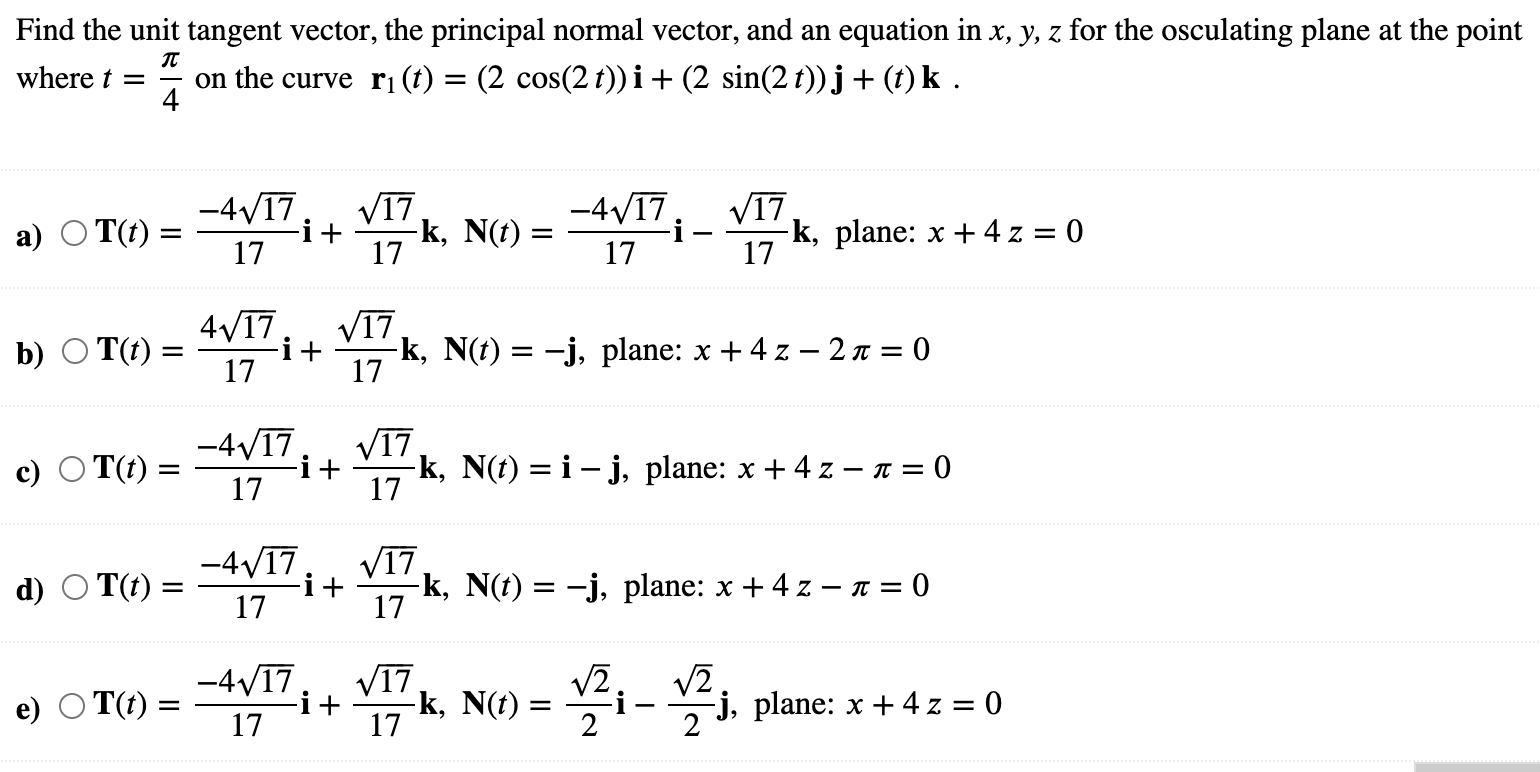 Solved Find the unit tangent vector, the principal normal | Chegg.com