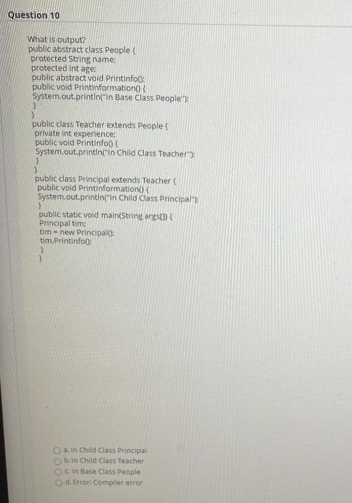 Solved Question 10 What is output? public abstract class | Chegg.com