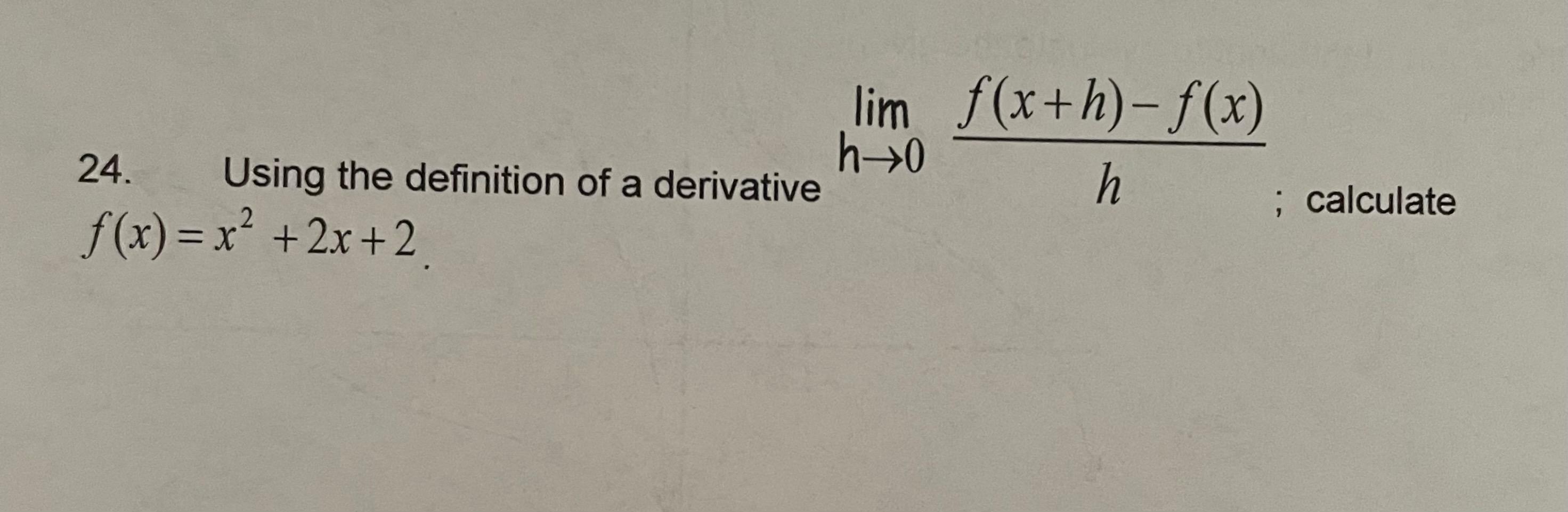 Solved lim f(x+h)-f(x) h0 24. Using the definition of a | Chegg.com