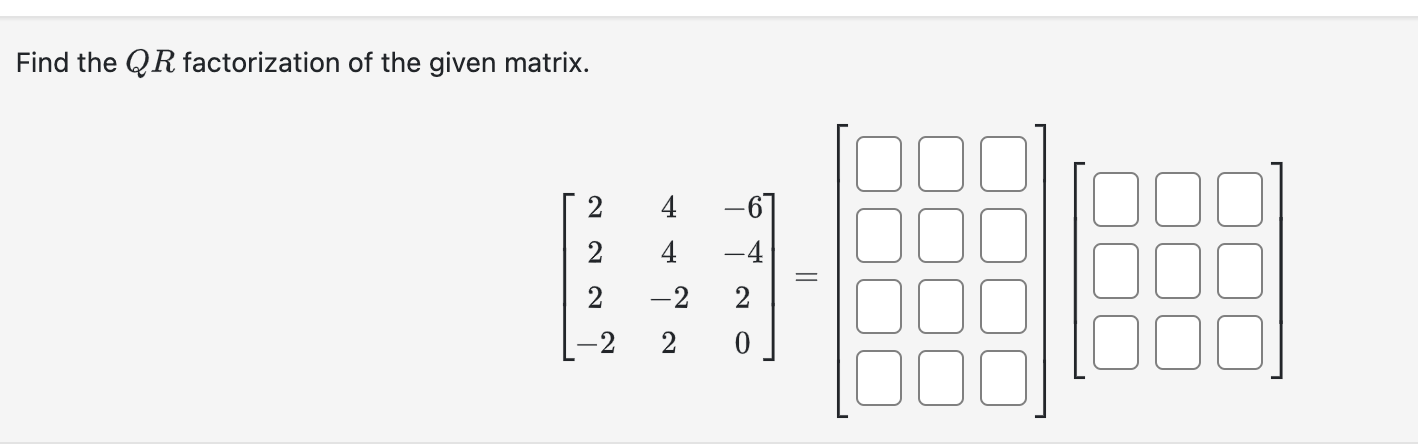Solved Find the QR factorization of the given matrix. | Chegg.com