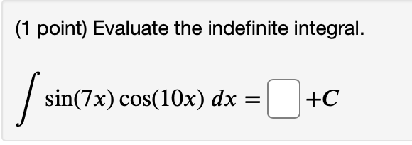 Solved (1 point) Evaluate the indefinite integral. | | Chegg.com