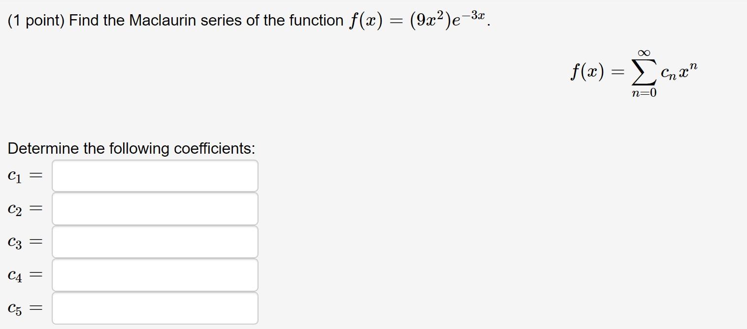 Solved (1 point) Find the Maclaurin series of the function | Chegg.com