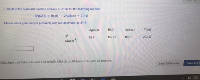 Solved Calculate the standard reaction entropy at 298K for | Chegg.com Solved Calculate the standard reaction entropy at 298K for | Chegg.com