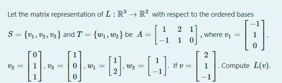 Solved Let the matrix representation of L:R3→R2 with respect | Chegg.com