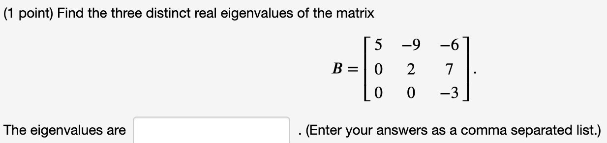 Solved (1 point) Find the three distinct real eigenvalues of | Chegg.com
