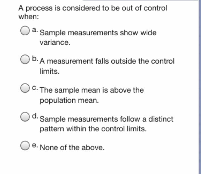 Solved A process is considered to be out of control when: a. | Chegg.com