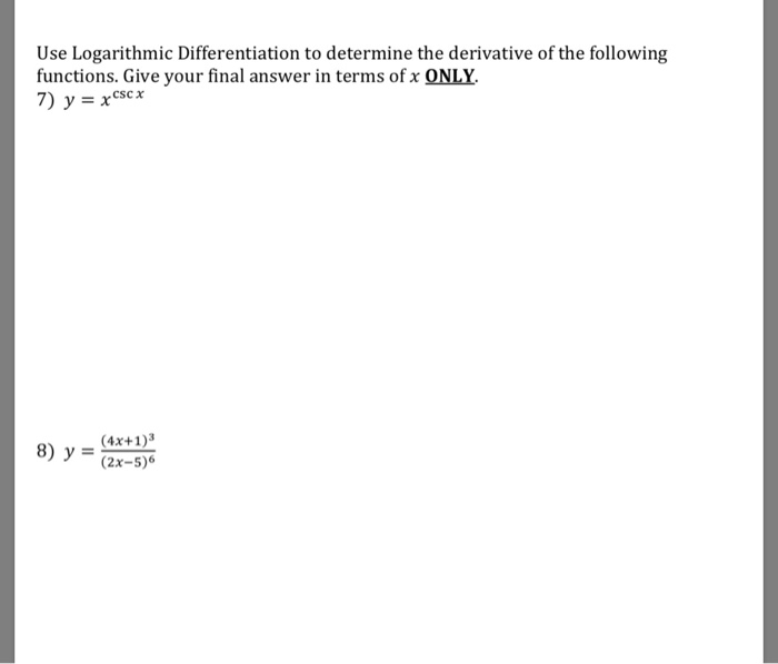 Solved Use Logarithmic Differentiation to determine the | Chegg.com
