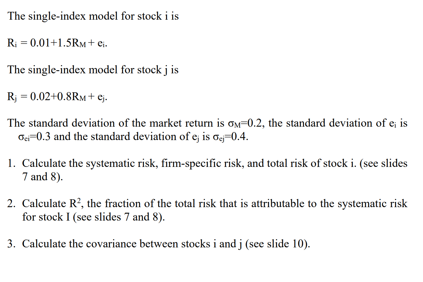 Solved The single-index model for stock i is R; = 0.01+1.5RM | Chegg.com