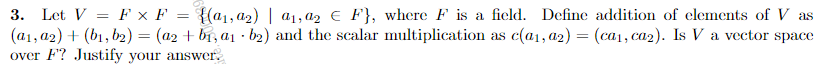 Solved 3. Let V=F×F={(a1,a2)∣a1,a2∈F}, where F is a field. | Chegg.com