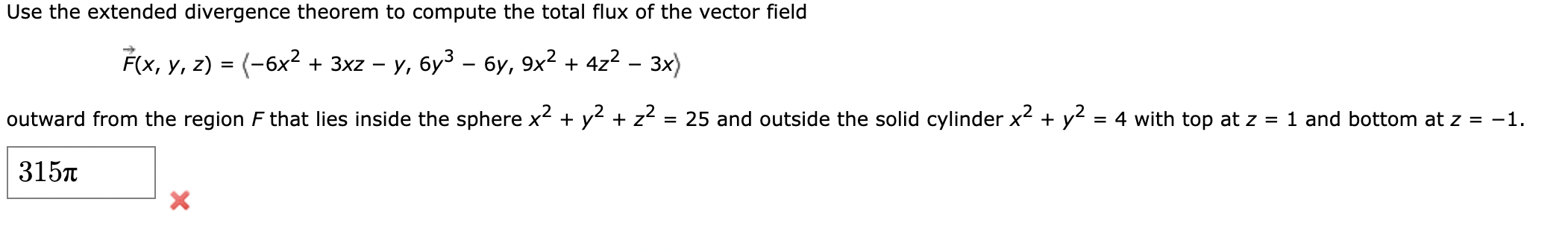 Solved Use the extended divergence theorem to compute the | Chegg.com