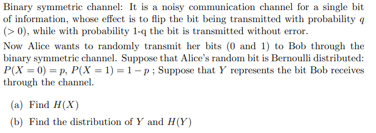 Solved Binary symmetric channel: It is a noisy communication | Chegg.com
