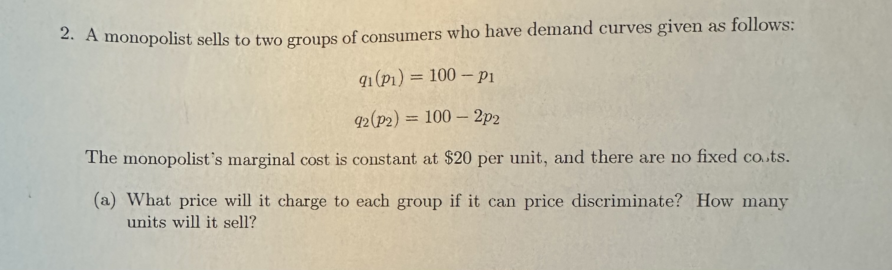 Solved 2. A monopolist sells to two groups of consumers who | Chegg.com