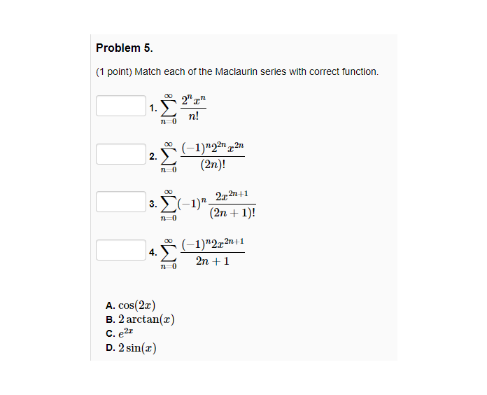 Solved Problem 5. (1 point) Match each of the Maclaurin | Chegg.com