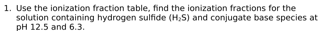 Solved 1. Use the ionization fraction table, find the | Chegg.com