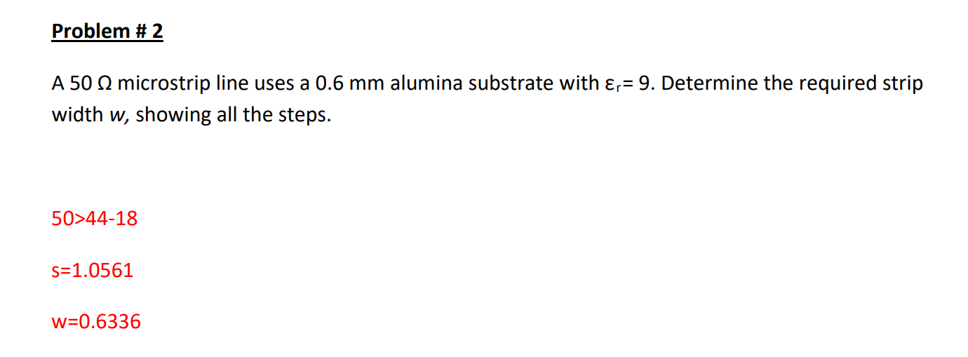 Solved A 50Ω microstrip line uses a 0.6 mm alumina substrate | Chegg.com
